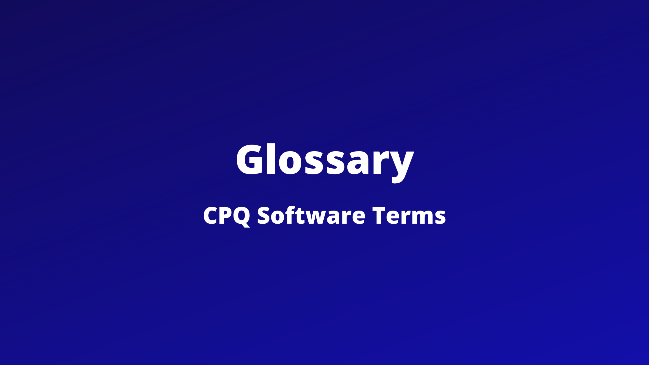 CPQ Software Glossary | Provus