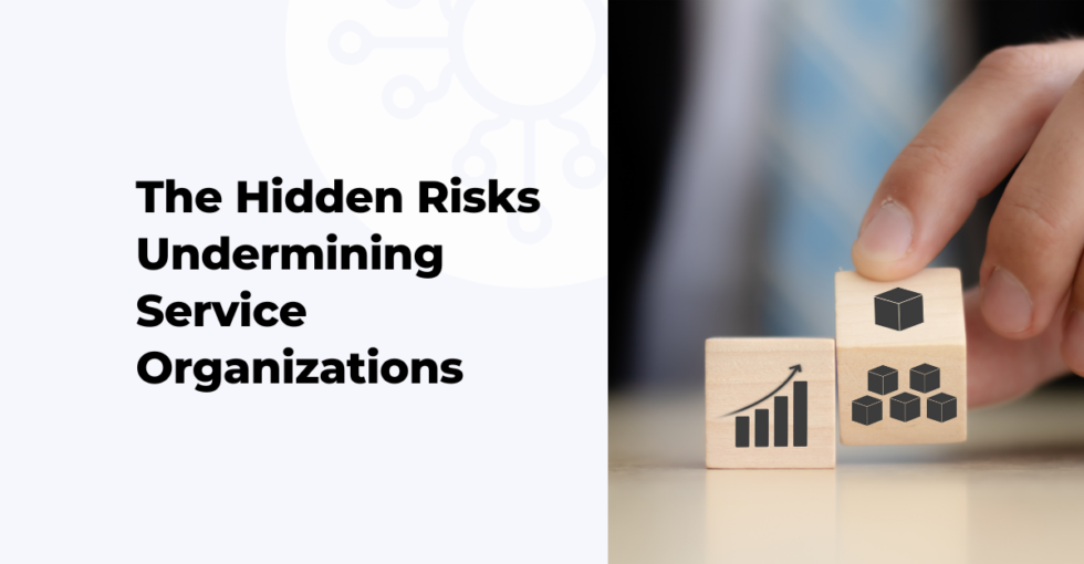 The Hidden Risks Undermining Service Organizations | Provus