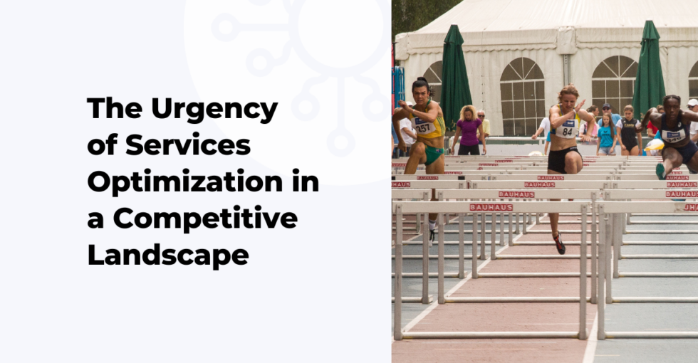 The Urgency of Services Optimization in a Competitive Landscape | Provus